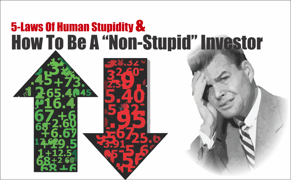 The 5 Laws Of Human Stupidity How To Be A Non Stupid Investor RIA The 5 Laws Of Human Stupidity How To Be A Non Stupid Investor RIA